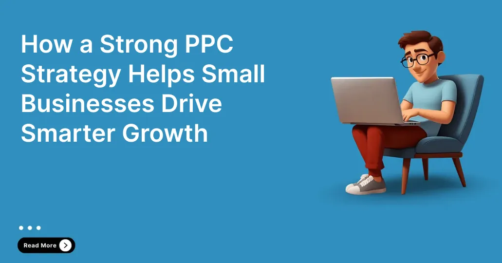 PPC Strategy: How Small Businesses Drive Better Results